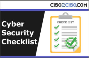 Cybersecurity Checklist - CISO2CISO.COM & CYBER SECURITY GROUP