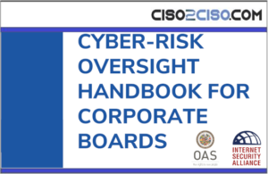 CYBER-RISK OVERSIGHT HANDBOOK FOR CORPORATE BOARDS - CISO2CISO.COM & CYBER SECURITY GROUP