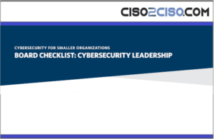 BOARD CHECKLIST: CYBERSECURITY LEADERSHIP - CISO2CISO.COM & CYBER SECURITY GROUP